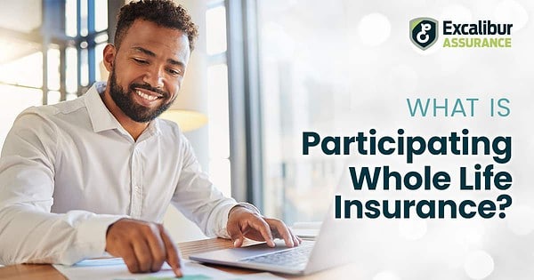 Breaking Down Participating Whole Life Insurance - Excalibur Blog