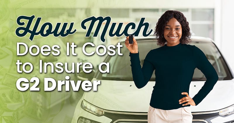 How Much Does It Cost to Insure a G2 Driver? - Excalibur Blog