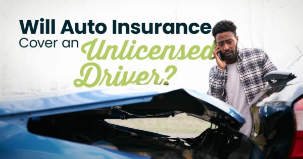 Will Auto Insurance Cover an Unlicensed Driver? - Excalibur Insurance